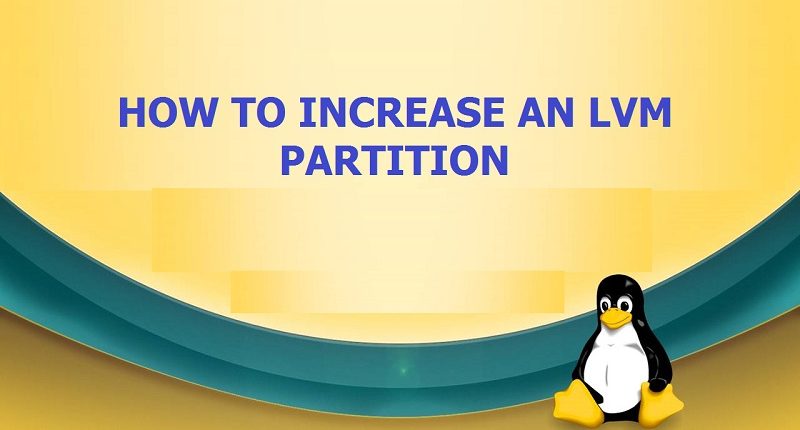 Resize Lvm How To Increase An Lvm Partition Looklinux