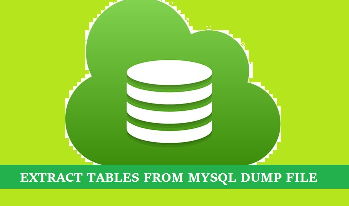 How To Extract Tables From Mysql Dump File Looklinux