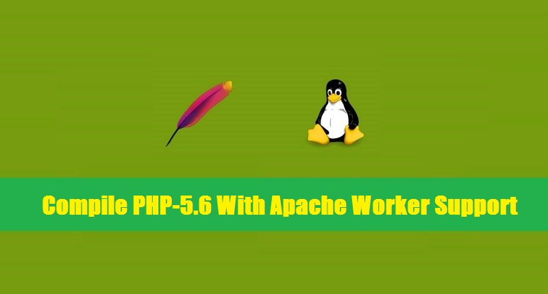 How To Compile Php 56 With Apache Worker Support Looklinux