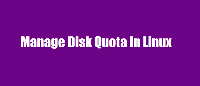 How To Manage Disk Quota In Linux Looklinux