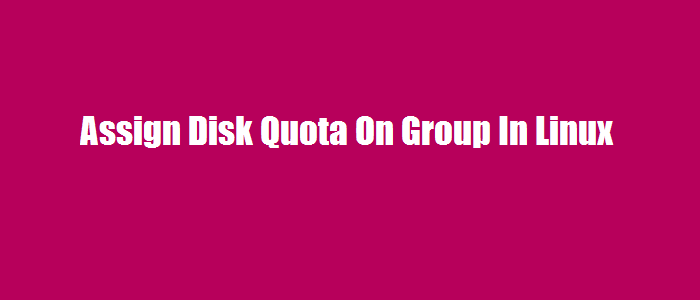 How To Assign Disk Quota On Group In Linux Looklinux
