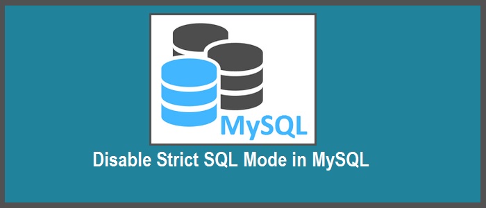 How To Disable Strict Sql Mode In Mysql 57 Looklinux