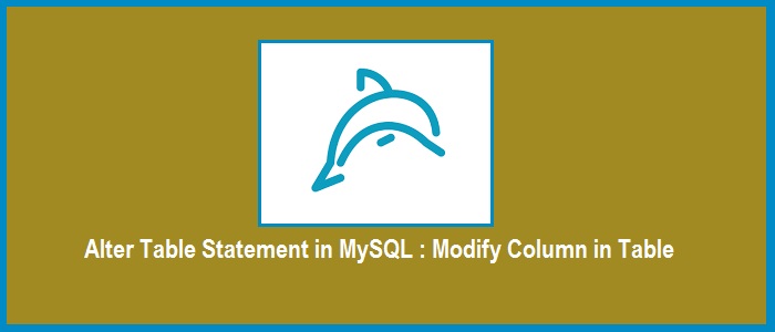 Alter Table Statement In Mysql How To Modify Column In Table Looklinux