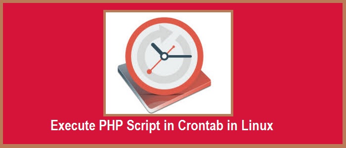 How To Execute Php Script In Crontab In Linux Looklinux