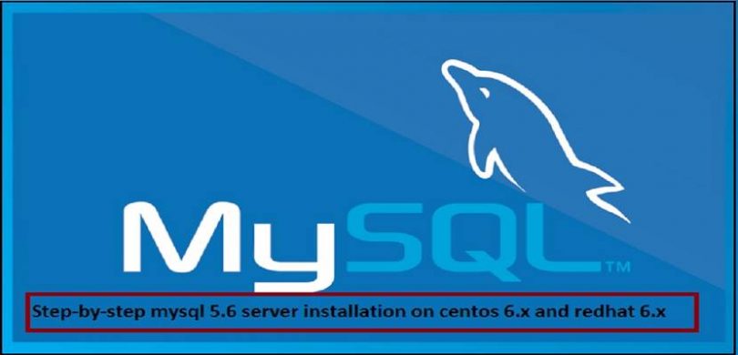 How To Install MySQL 5.6 Server On CentOS 6.x and Redhat 6.x