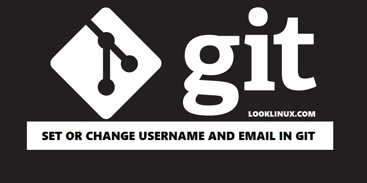 How To Set Or Change Username and E-mail In GIT? - LookLinux